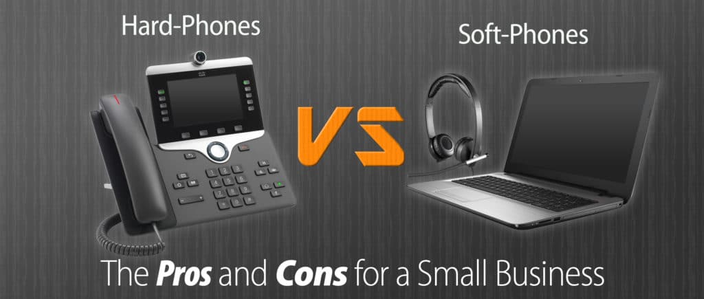 Hard-Phone Or Soft-Phone? - The Pros And Cons For Small Businesses