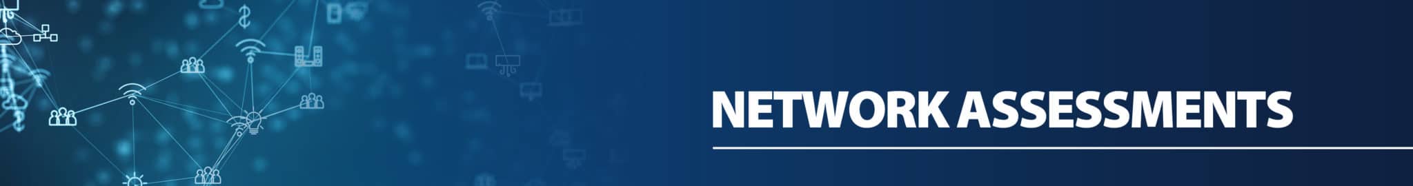Network Assessments - Providing insight into your network - Tesrex