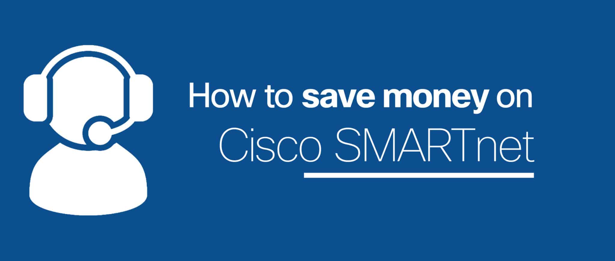 How To Save Money On Cisco SMARTnet - Tesrex