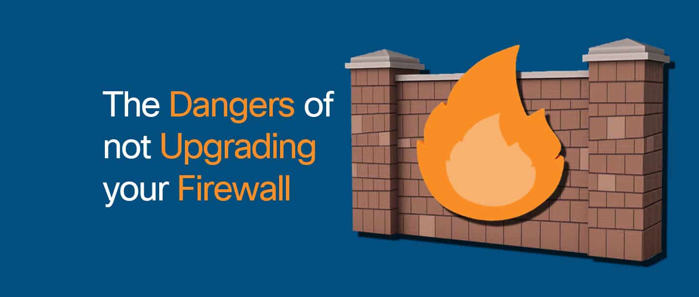dangers of not performing a firewall upgrade - Tesrex
